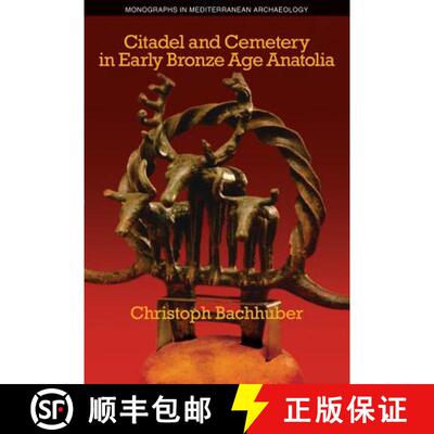 【3-4周达】Citadel and Cemetery in Early Bronze Age Anatolia [9781845536480]
