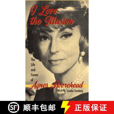 【3-4周达】精装 I Love the Illusion: The Life and Career of Agnes Moorehead, 2nd edition (hardback) [9781593938710]