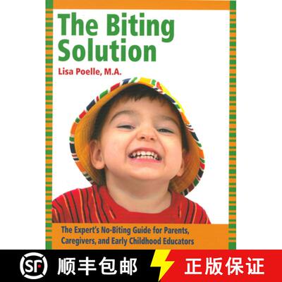 预订 The Biting Solution: The Expert's No-Biting Guide for Parents, Caregivers, and Early Childhood E... [9781936903078]