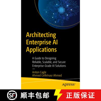 【3-4周达】Architecting Enterprise AI Applications : A Guide to Designing Reliable, Scalable, and Sec... [9798868809019]