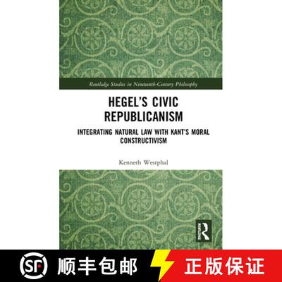 【3-4周达】精装 Hegel's Civic Republicanism: Integrating Natural Law with Kant's Moral Constructivism [9780367359171]
