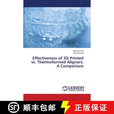 【3-4周达】Effectiveness of 3D Printed vs. Thermoformed Aligners: A Comparison [9786208431433]