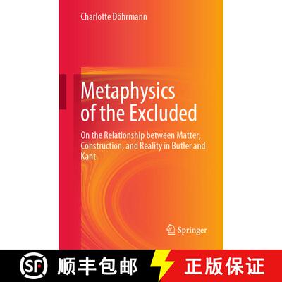 【3-4周达】Metaphysics of the Excluded: On the Relationship between Matter, Construction, and Reality... [9783658453480]