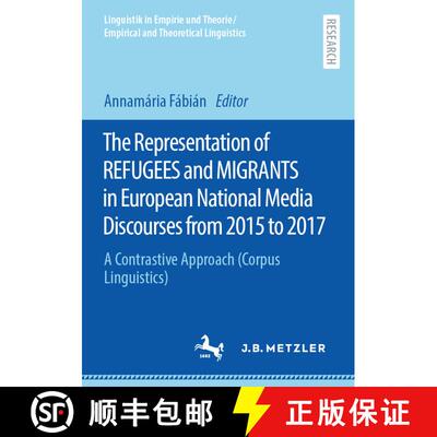【3-4周达】The Representation of ´Refugees´ and ´Migrants´ in European National Media Discourses ... [9783662667743]