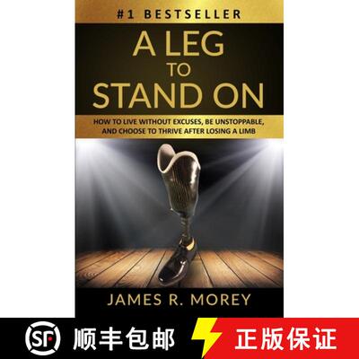 【3-4周达】A Leg to Stand on: How To Live Without Excuses, Be Unstoppable, And Choose To Thrive After... [9781733250191]