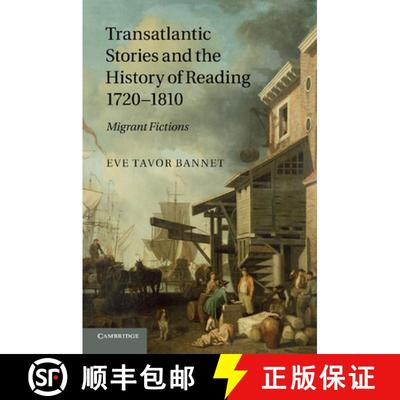 【3-4周达】Transatlantic Stories and the History of Reading, 1720 1810: Migrant Fictions [9781107425439]