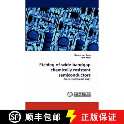 【3-4周达】Etching of Wide-Bandgap Chemically Resistant Semiconductors [9783843378376]