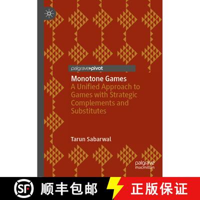 【3-4周达】精装 Monotone Games : A Unified Approach to Games with Strategic Complements and Substitutes [9783030455125]