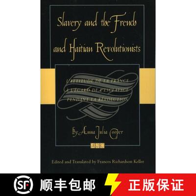 【3-4周达】Slavery and the French and Haitian Revolutionists : L'attitude de la France a l'egard de l... [9780742544741]