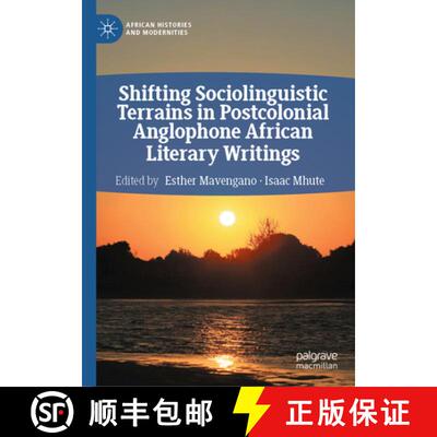 【3-4周达】Shifting Sociolinguistic Terrains in Postcolonial Anglophone African Literary Writings [9783031806131]