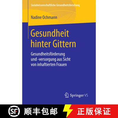 【3-4周达】Gesundheit hinter Gittern : Gesundheitsförderung und -versorgung aus Sicht von inhaftiert... [9783658207762]
