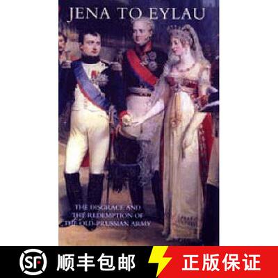 【3-4周达】Jena to Eylau the Disgrace and the Redemption of the Old-Prussian Army [9781845742201]