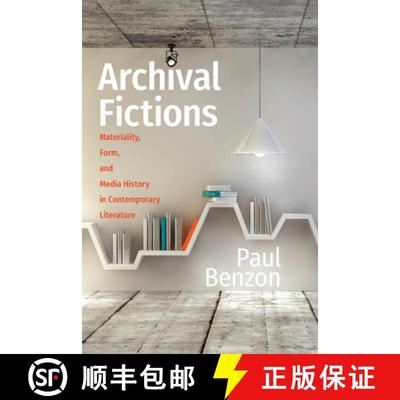 【3-4周达】Archival Fictions: Materiality, Form, and Media History in Contemporary Literature [9781625345998]