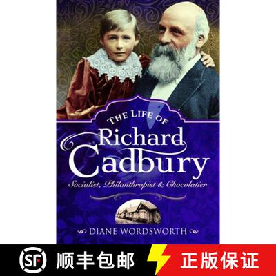 【3-4周达】The Life of Richard Cadbury: Socialist, Philanthropist & Chocolatier [9781526768292]
