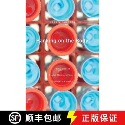 【3-4周达】精装 Banking on the Body – The Market in Blood, Milk, and Sperm in Modern America [9780674281431]