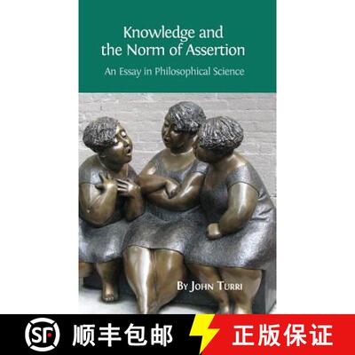 【3-4周达】精装 Knowledge and the Norm of Assertion: An Essay in Philosophical Science [9781783741847]