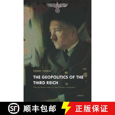 【3-4周达】The Geopolitics of the Third Reich: The spiritual roots of the conquest campaign to the east [9789463383172]