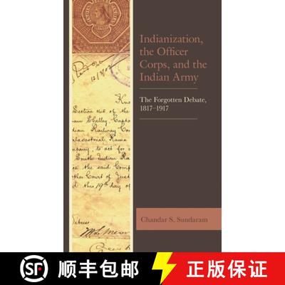 【3-4周达】Indianization, the Officer Corps, and the Indian Army : The Forgotten Debate, 1817-1917 [9781498579513]