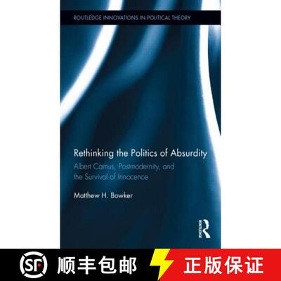 【3-4周达】精装 Rethinking the Politics of Absurdity : Albert Camus, Postmodernity, and the Survival ... [9780415717618]