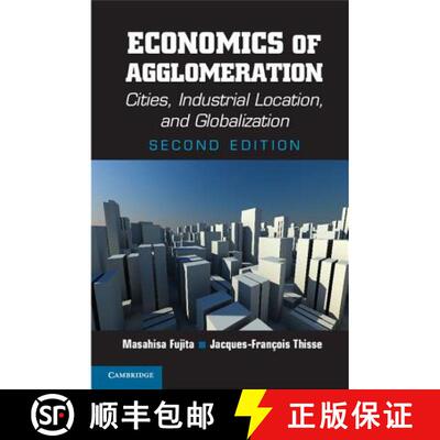 【3-4周达】Economics of Agglomeration: Cities, Industrial Location, and Globalization [9780521171960]