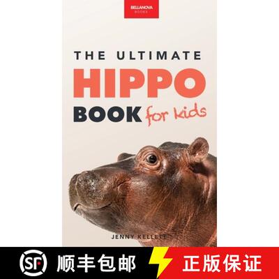 【3-4周达】精装 Hippos The Ultimate Hippo Book for Kids: 100+ Amazing Hippo Facts, Photos, Quiz + More [9786192640019]