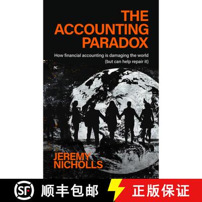 【3-4周达】The Accounting Paradox : How financial accounting is damaging the world (but can help repa... [9781788607131]