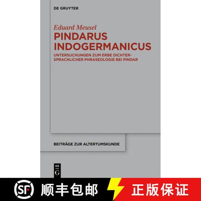【3-4周达】Pindarus Indogermanicus: Untersuchungen Zum Erbe Dichtersprachlicher Phraseologie Bei Pindar [9783110663679]