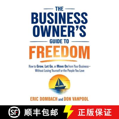 【3-4周达】The Business Owner's Guide to Freedom: How to Grow, Let Go, or Move On from Your Business,... [9798995285823]