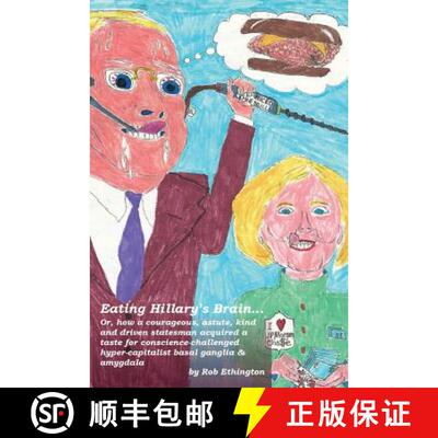 【3-4周达】Eating Hillary's Brain...: Or, how a courageous, astute, kind and driven statesman acquire... [9780996626828]