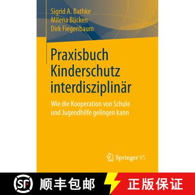 【3-4周达】Praxisbuch Kinderschutz interdisziplinär : Wie die Kooperation von Schule und Jugendhilfe... [9783658203023]