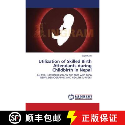【3-4周达】UTILIZATION OF SKILLED BIRTH ATTENDANTS DURING CHILDBIRTH IN NEPAL: [9783838312248]