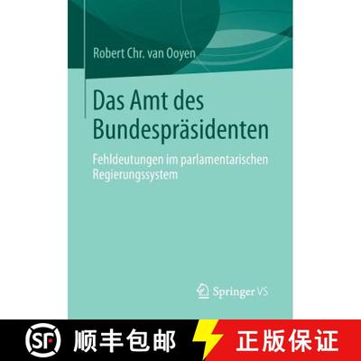 【3-4周达】Das Amt des Bundespräsidenten : Fehldeutungen im parlamentarischen Regierungssystem [9783658099244]