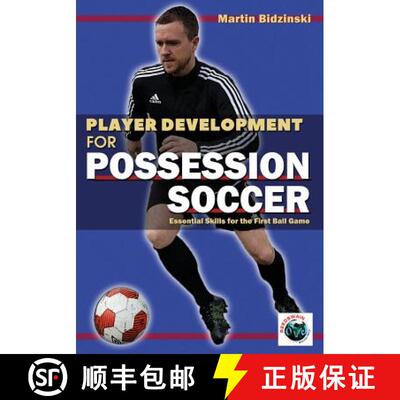 【3-4周达】Player Development for Possession Soccer: Essential Skills for the First Ball Game [9781591642527]