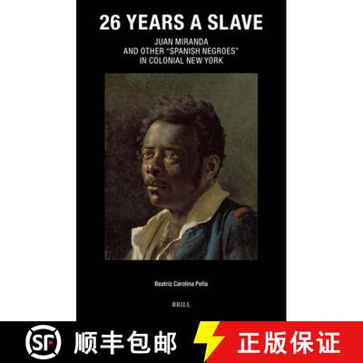 预订 26 Years a Slave: Juan Miranda and Other Spanish Negroes in Colonial New York [9789004733763]