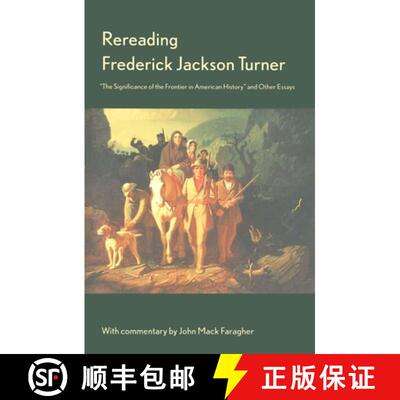 【3-4周达】Rereading Frederick Jackson Turner: The Significance of the Frontier in American History a... [9780300075939]