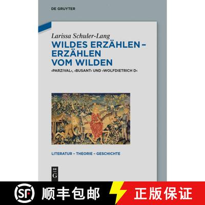 【3-4周达】Wildes Erzählen - Erzählen Vom Wilden: 'Parzival', 'Busant' Und 'Wolfdietrich D' [9783110344707]