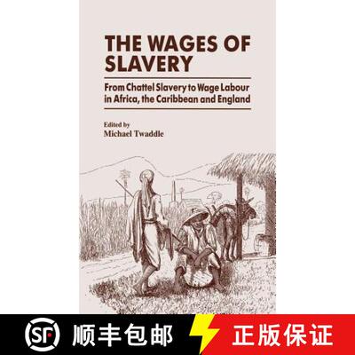 【3-4周达】精装 The Wages of Slavery : From Chattel Slavery to Wage Labour in Africa, the Caribbean a... [9780714645179]