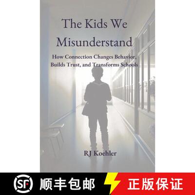 【3-4周达】The Kids We Misunderstand: How Connection Changes Behavior, Builds Trust, and Transforms S... [9798994500552]