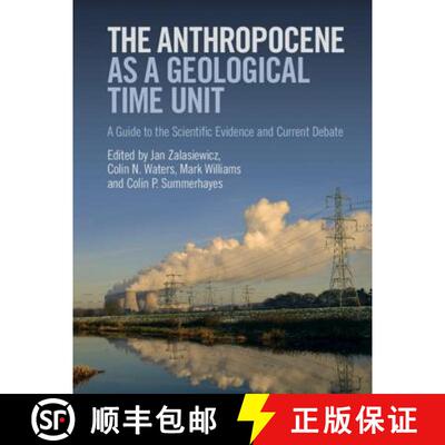 【3-4周达】精装 The Anthropocene as a Geological Time Unit: A Guide to the Scientific Evidence and Cu... [9781108475235]