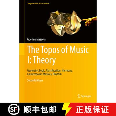 【3-4周达】The Topos of Music I: Theory: Geometric Logic, Classification, Harmony, Counterpoint, Moti... [9783319643632]