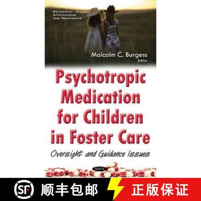 【3-4周达】Psychotropic Medication for Children in Foster Care: Oversight and Guidance Issues [9781634851558]