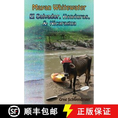 【3-4周达】Mayan Whitewater El Salvador, Honduras, & Nicaragua: A guide to the rivers [9781450723275]