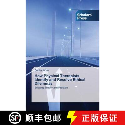 【3-4周达】How Physical Therapists Identify and Resolve Ethical Dilemmas: Bridging Theory and Practic... [9783639761429]