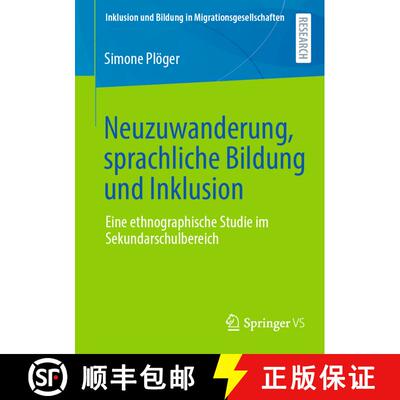 【3-4周达】Neuzuwanderung, sprachliche Bildung und Inklusion : Eine ethnographische Studie im Sekunda... [9783658413125]