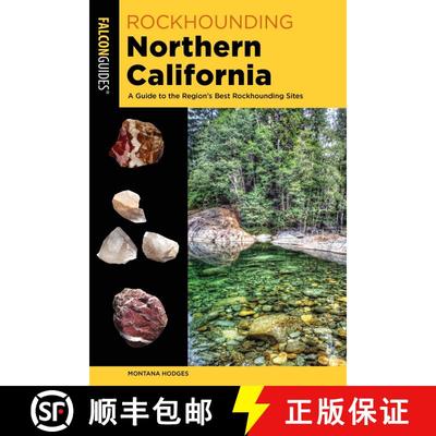 【3-4周达】Rockhounding Northern California : A Guide to the Region's Best Rockhounding Sites [9781493037025]
