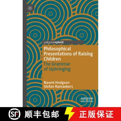 【3-4周达】Philosophical Presentations of Raising Children: The Grammar of Upbringing [9783030125424]