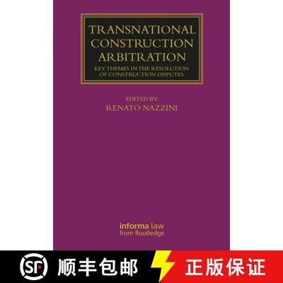 【3-4周达】精装 Transnational Construction Arbitration: Key Themes in the Resolution of Construction ... [9781138281523]