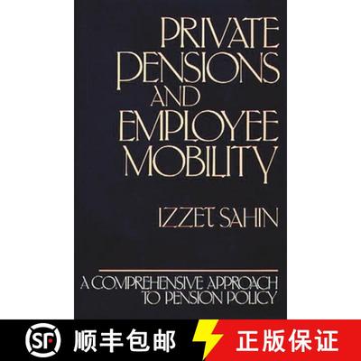 【3-4周达】Private Pensions and Employee Mobility: A Comprehensive Approach to Pension Policy [9780899303024]