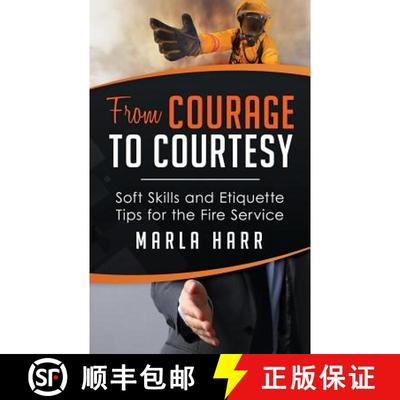 【3-4周达】From Courage to Courtesy: Soft Skills and Etiquette Tips for the Fire Service [9780996867405]