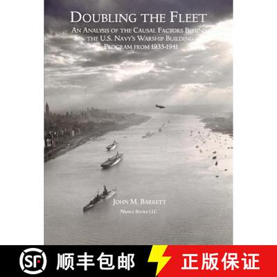 【3-4周达】Doubling The Fleet: An Analysis of the Causal Factors Behind the U.S. Navy's Warship Build... [9781608881543]